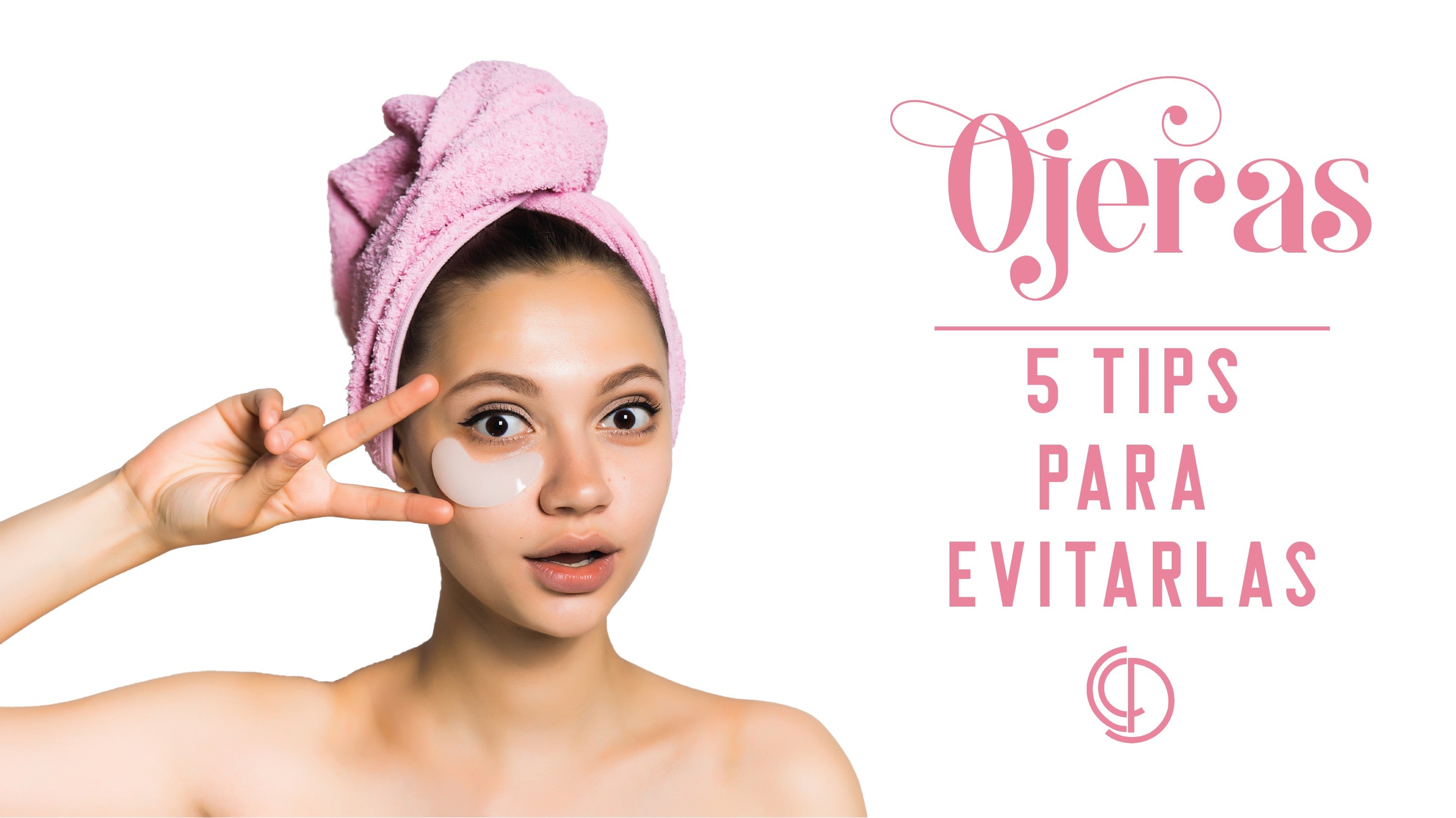 Tips para Eliminar las Ojeras. – Centro de Dermatología Cosmética